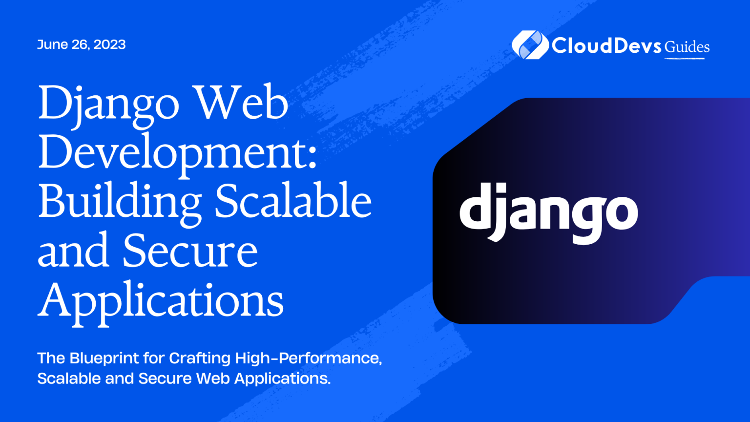 Django Web Development: Building Scalable and Secure Applications