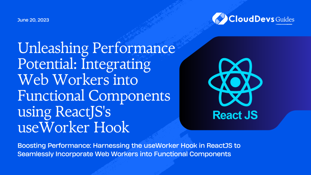 Unleashing Performance Potential: Integrating Web Workers into Functional Components using ...