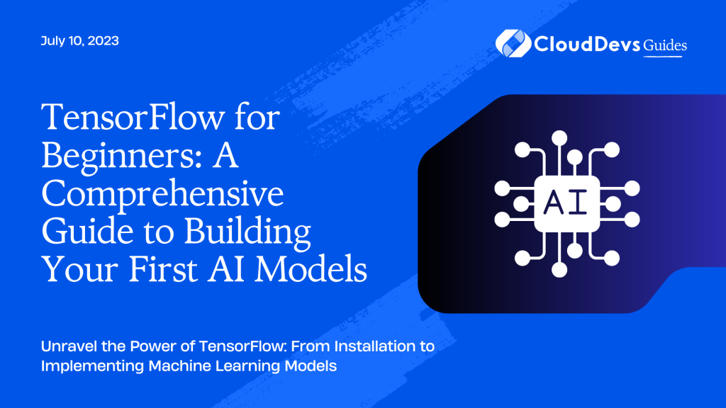 Tensorflow For Beginners A Comprehensive Guide To Building Your First 7821