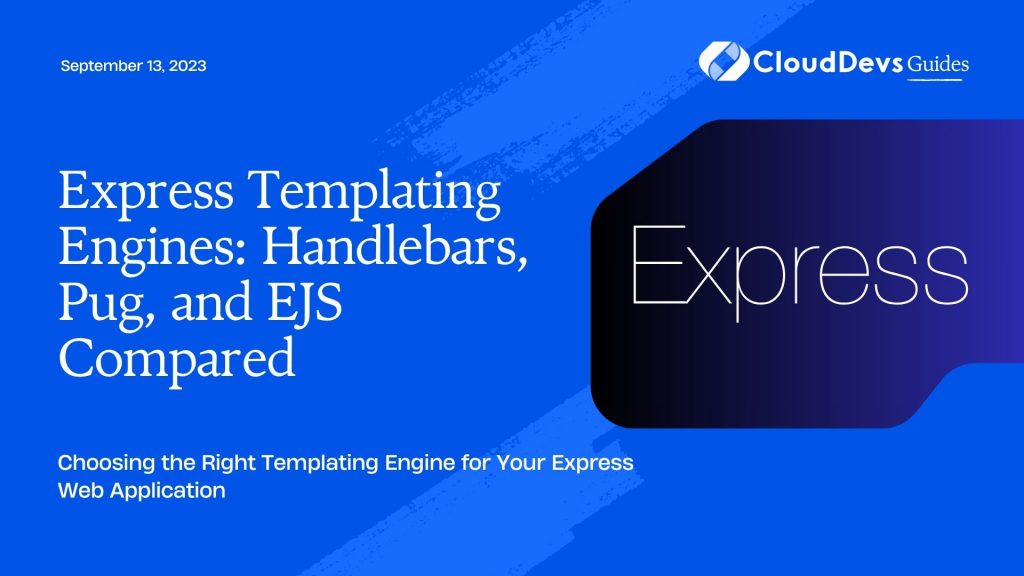 Express Templating Engines: Handlebars, Pug, and EJS Compared