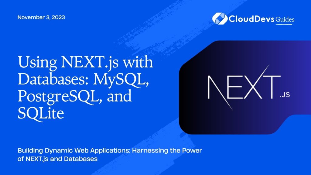 Using NEXT.js with Databases: MySQL, PostgreSQL, and SQLite