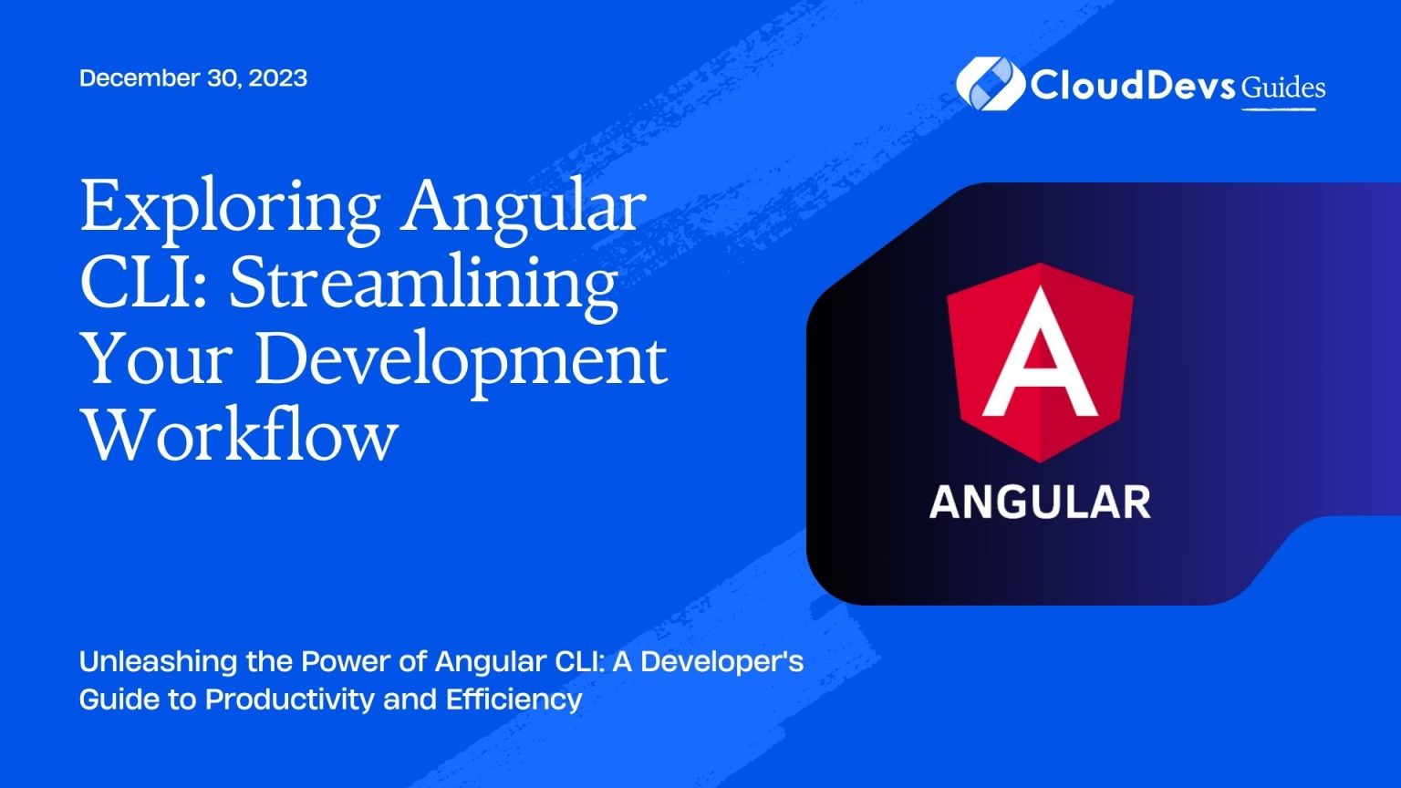 Exploring Angular CLI: Streamlining Your Development Workflow