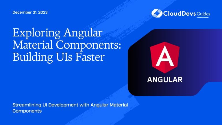 Exploring Angular Material Components: Building UIs Faster