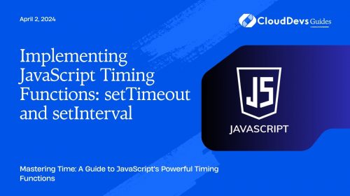 Implementing JavaScript Timing Functions: setTimeout and setInterval