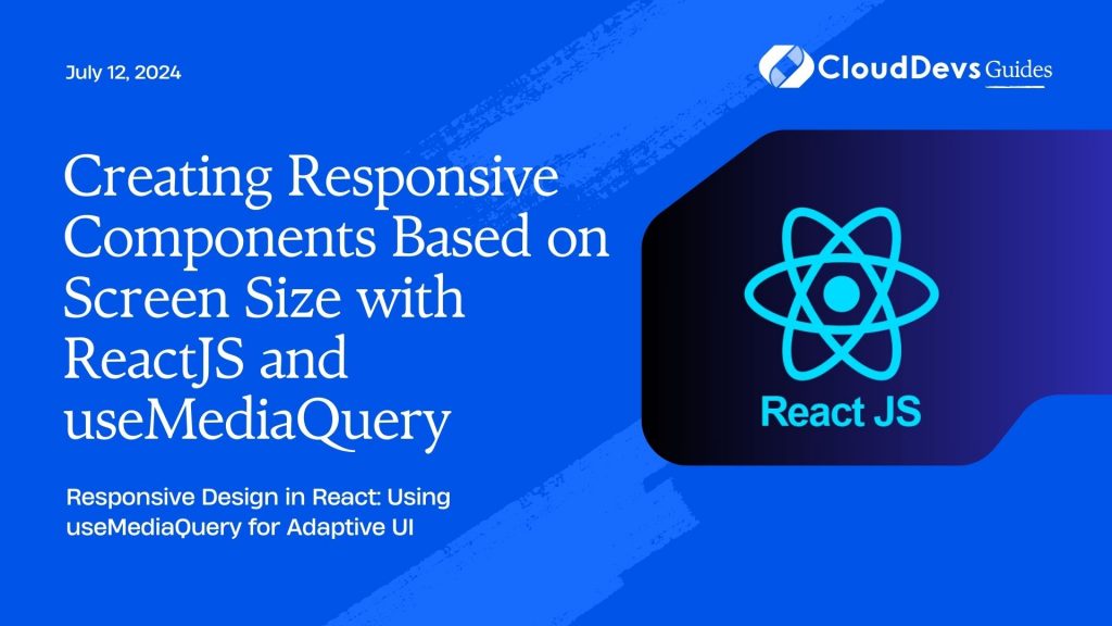 Creating Responsive Components Based on Screen Size with ReactJS and useMediaQuery