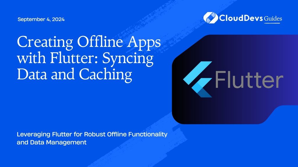 Creating Offline Apps With Flutter Syncing Data And Caching